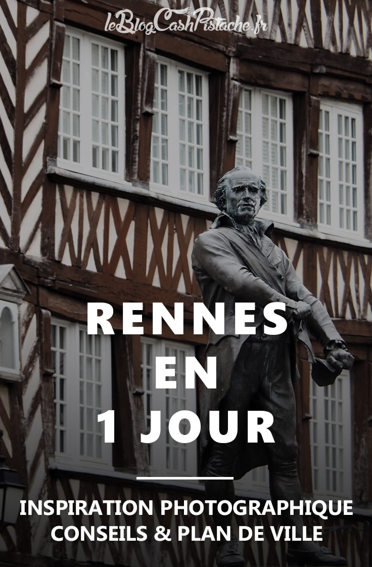 Rennes en 1 jour : visite en 10 incontournables • blog voyage