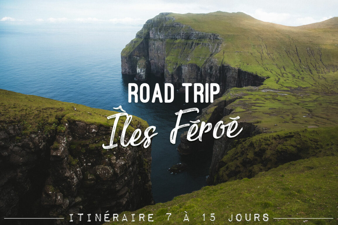 Itinéraire aux Îles Féroé : road trip 1 semaine à 15 jours